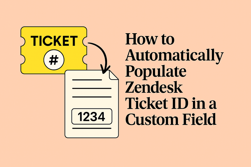 How to Automatically Populate Zendesk Ticket ID in a Custom Field - How to Auto-Populate Ticket ...